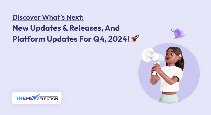 Quarter 4 updates: What's Coming? - ThemeSelection