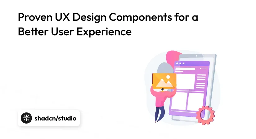7 Powerful Components of UX Design Components for Better User